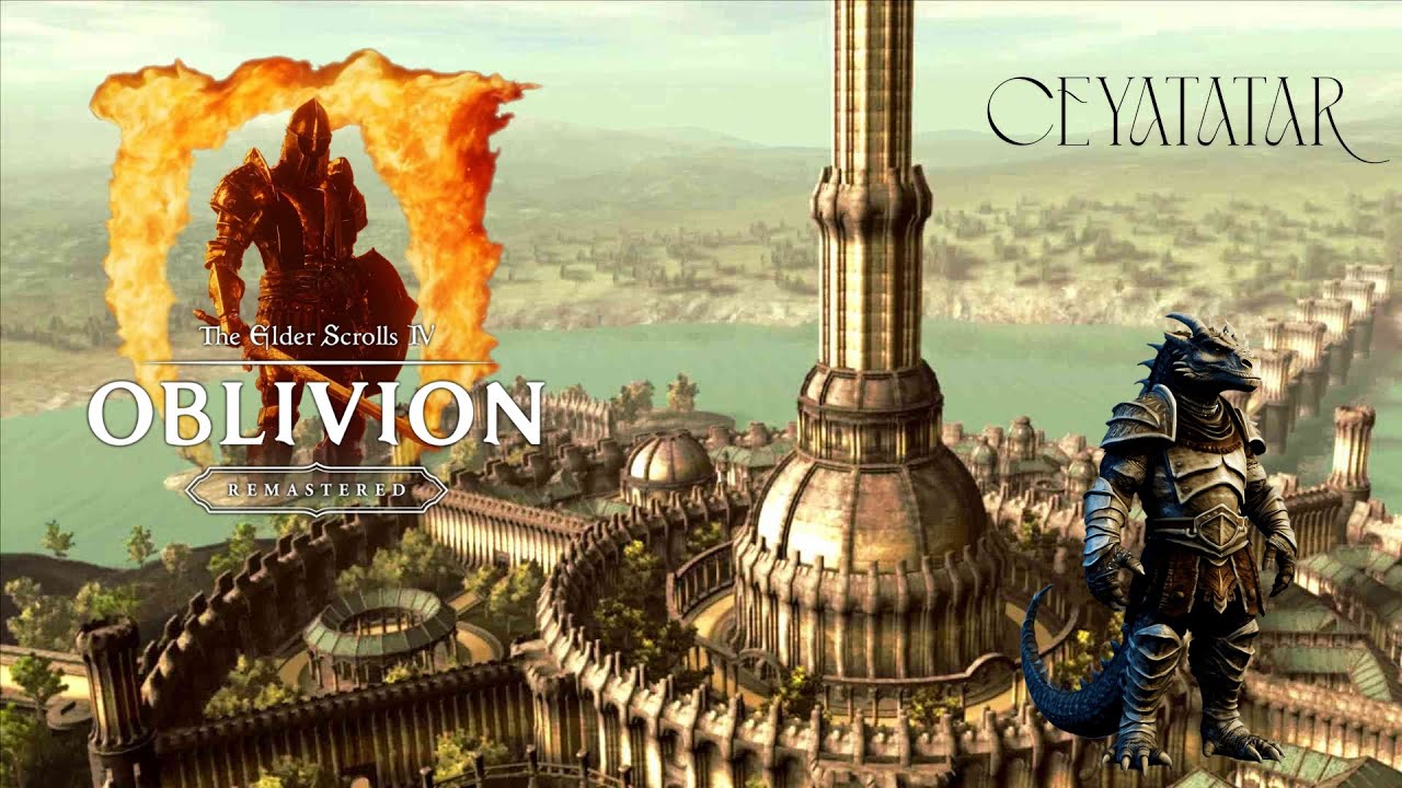 The Elder Scrolls IV: Oblivion Remastered|Ceyatatar - YouTube