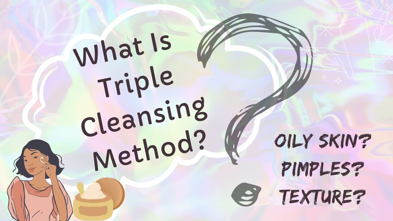 Skincare - How To Triple Cleanse Your Face | Oily Skin | Korean Method ...