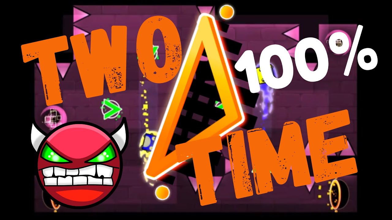 "Two time" by twigxcabaret 100% (Platformer Demon) // GD - YouTube