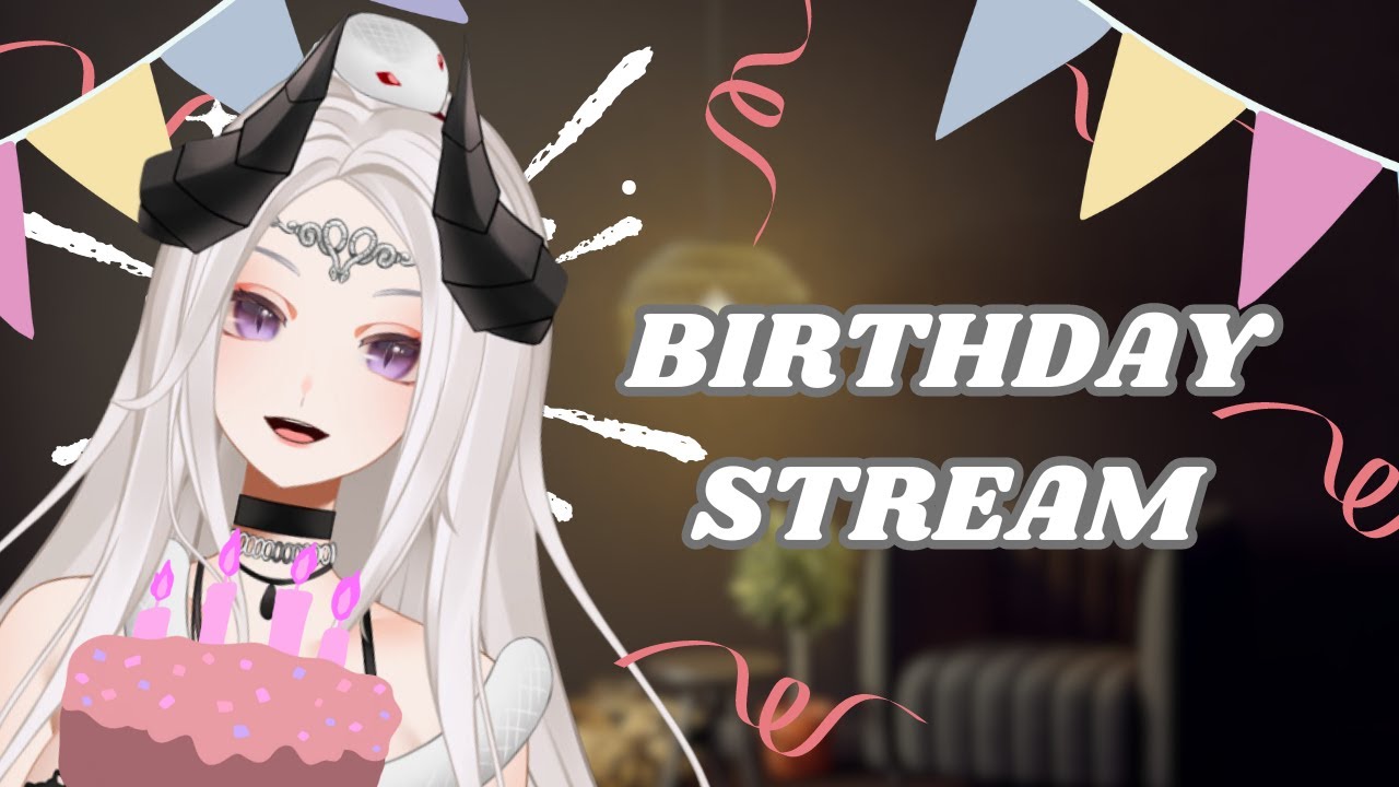 【BIRTHDAY STREAM】HAPPY BRITHDAY TO ME !!! ︎ ︎ ︎ - YouTube