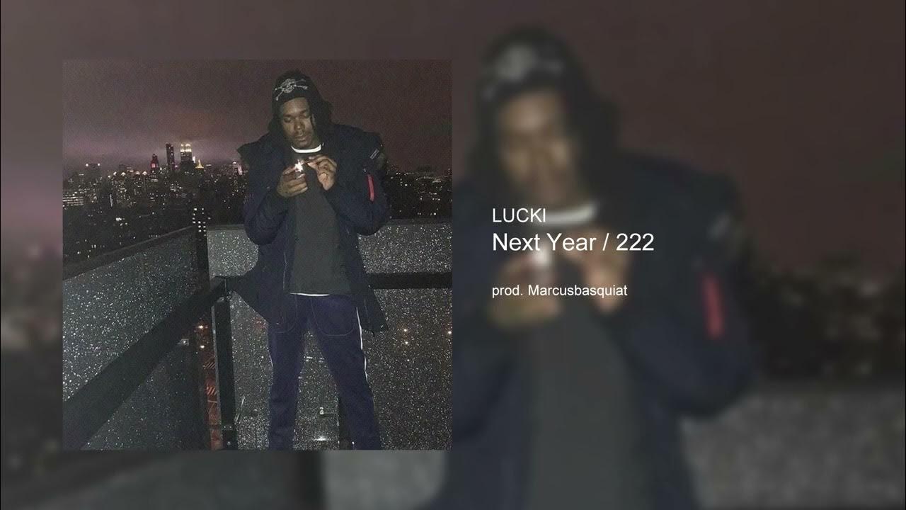 LUCKI - Next Year / 222 (prod. Marcusbasquiat) *Unreleased* - YouTube