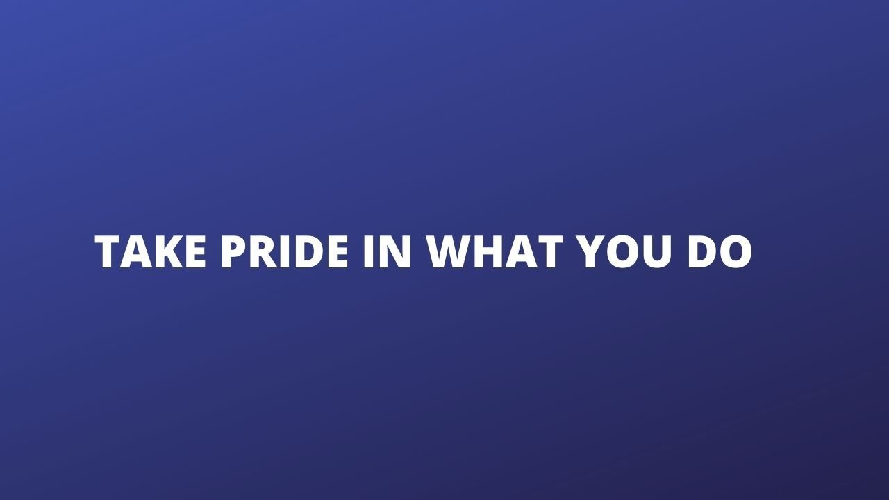 Take pride in what you do - YouTube