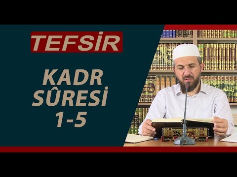 Tefsir 97/1 - Kadîr Sûresi (1-5) - İhsan Şenocak