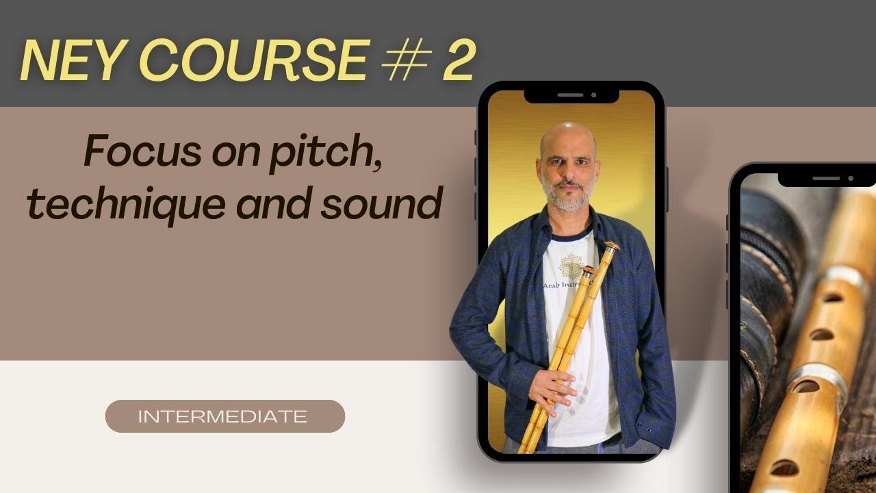 NEY COURSE #2 - Intermediate - Focus on Pitch, technique and sound ...