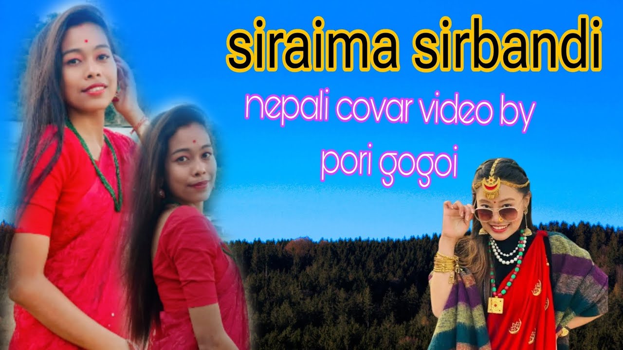 siraima sirbandi /nepali covar video by//pori gogoi - YouTube