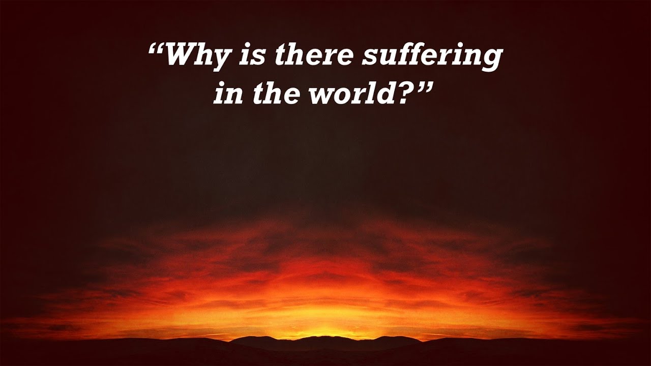 Why is There Suffering in the World? - YouTube
