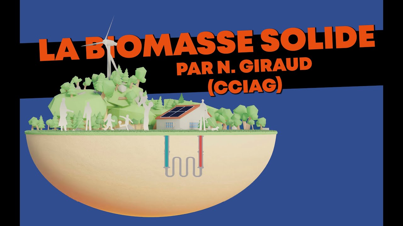 La biomasse solide, par N. Giraud (CCIAG) - YouTube