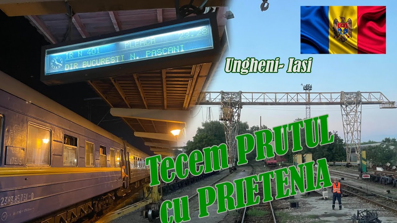 UNGHENI- IASI TRECEM PRUTUL CU TRENUL PRIETENIA DIN BASARABIA IN ...