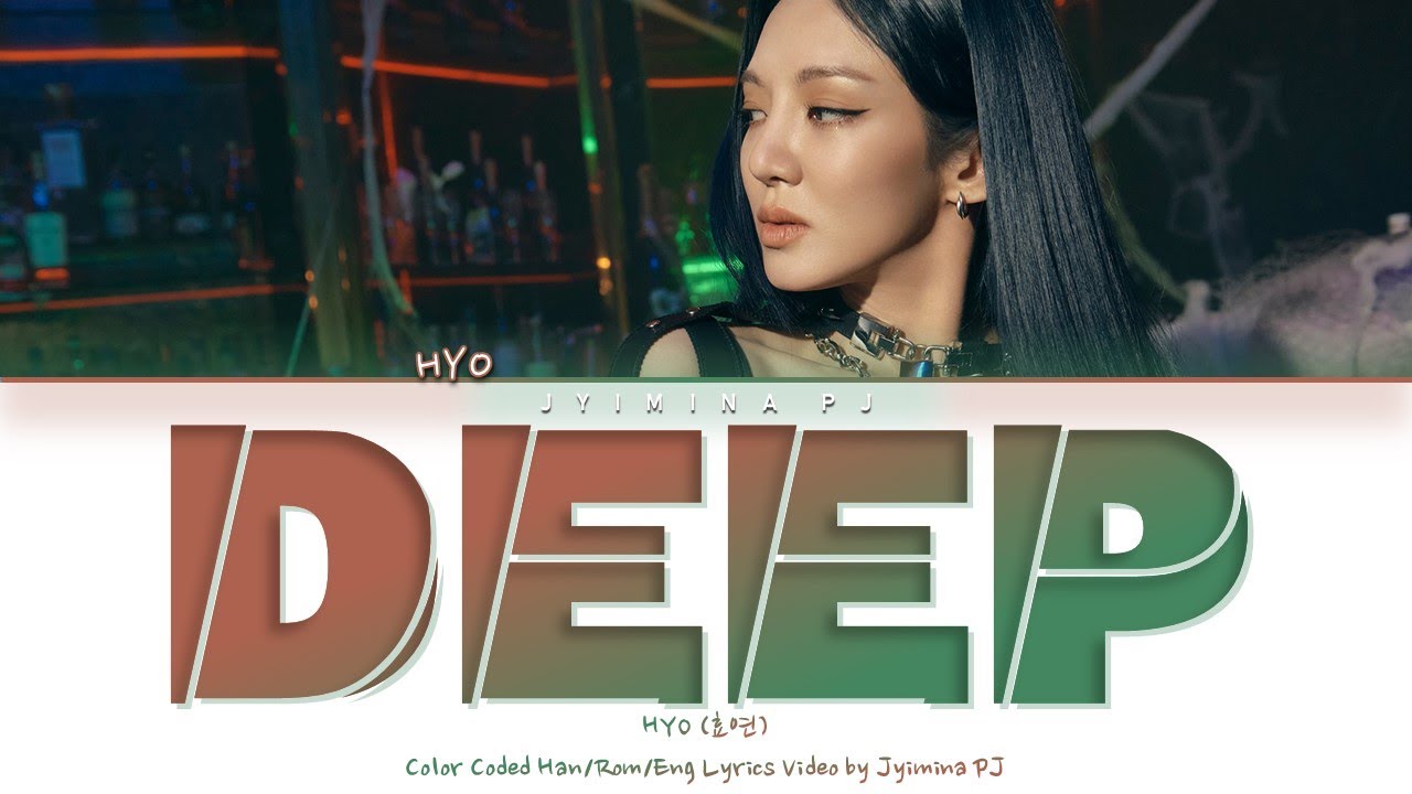 HYO (효연) - 'DEEP' Lyrics (Color Coded_Han_Rom_Eng) - YouTube