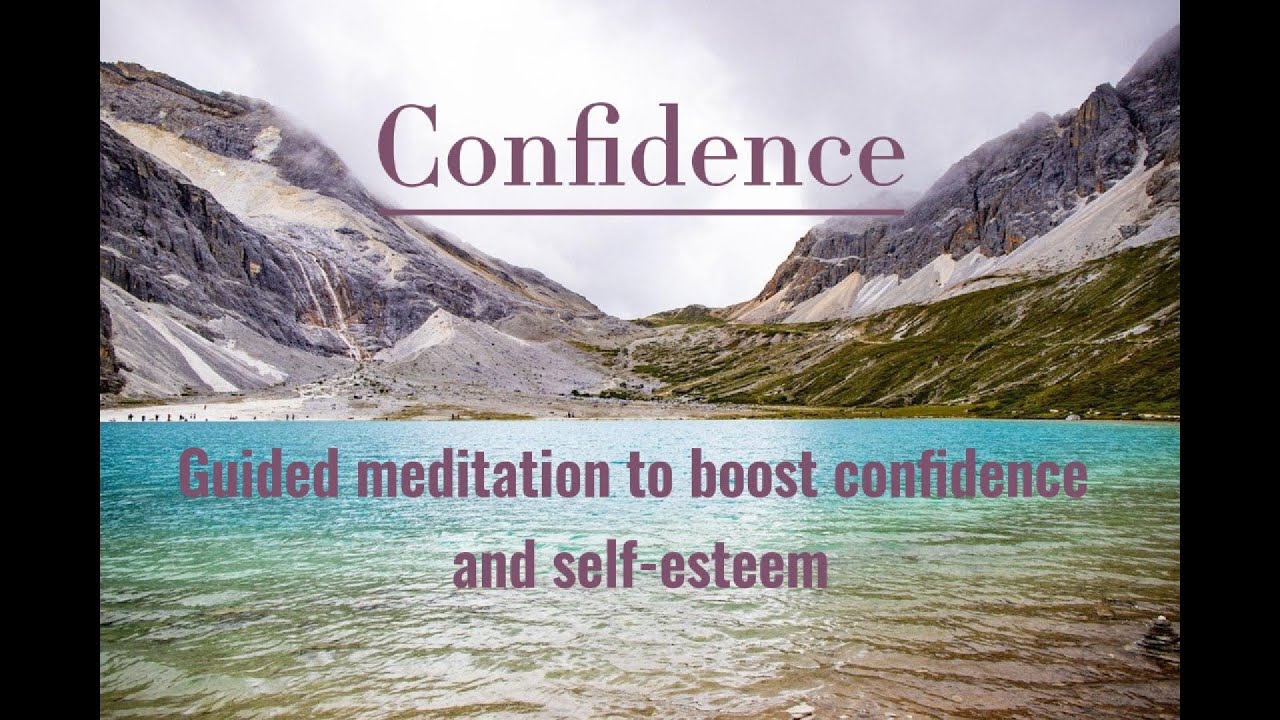 Boost Your Confidence: Guided Meditation for Self-Esteem and Self-Love ...