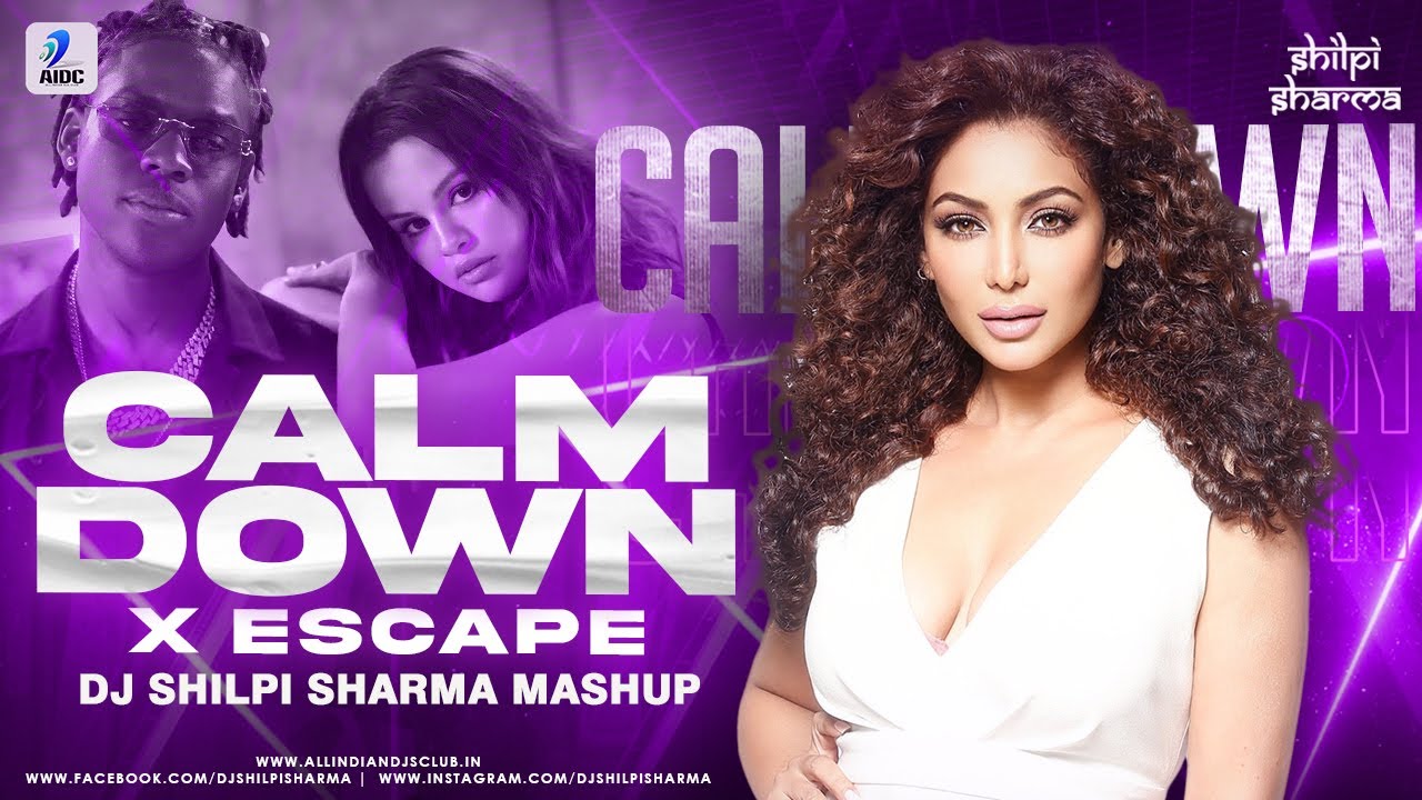 CALM DOWN X ESCAPE MASHUP | DJ SHILPI SHARMA | SELENA GOMEZ | DANTE ...