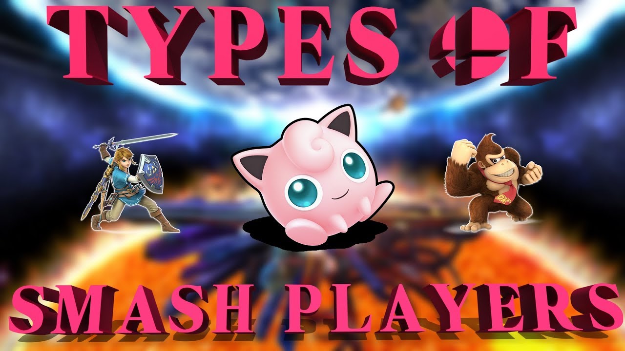 The Type Of Smash Players YouTube the-type-of-smash-players-youtube