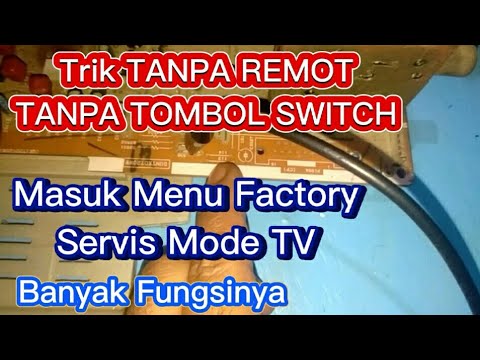 Trik Masuk Menu Factory Servis Mode Tanpa Remot Dan Tombol Switch - YouTube