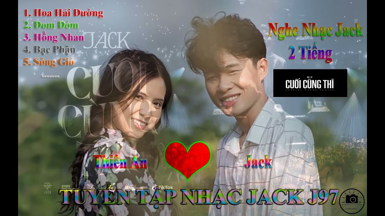 TUYỂN TẬP NHẠC JACK MỚI NHẤT HAY NHẤT|CUỐI CÙNG THÌ|NGÔI SAO CÔ ĐƠN ...