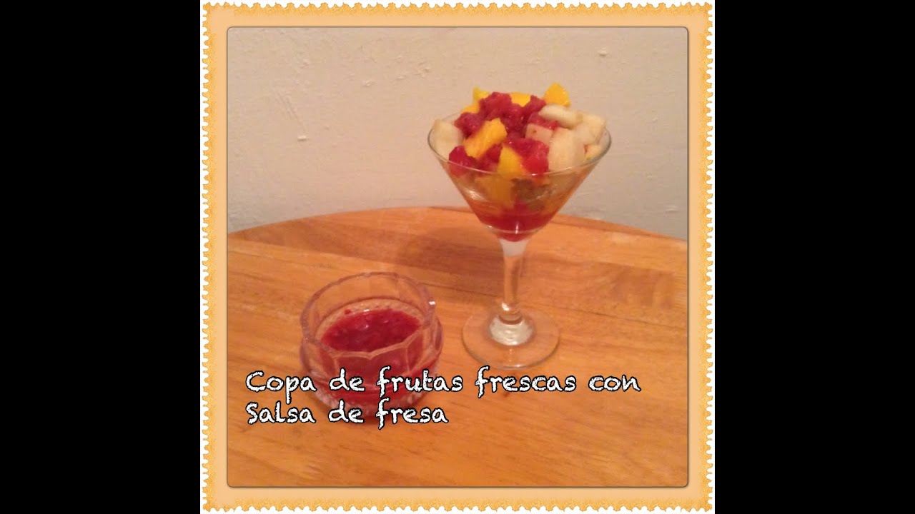 Copa de frutas frescas con Salsa de Fresa/postres/by Itzomex - YouTube