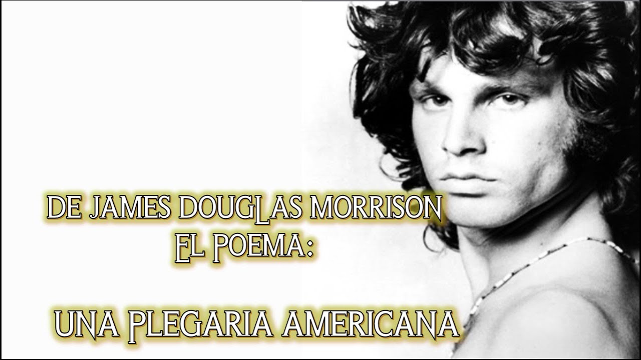 De Jim Morrison el poema: "UNA PLEGARIA AMERICANA" - YouTube
