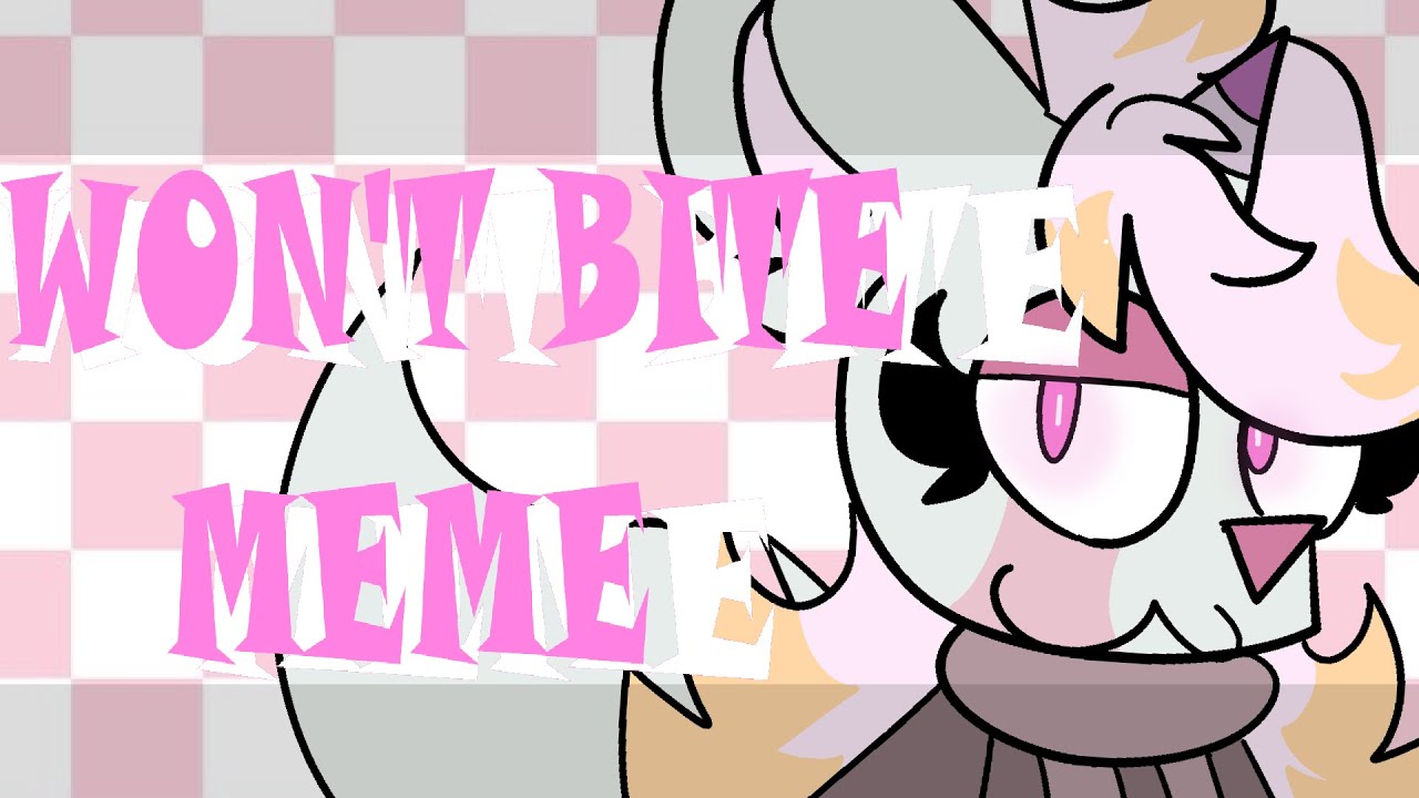 WON'T BITE // ANIMATION MEME - YouTube