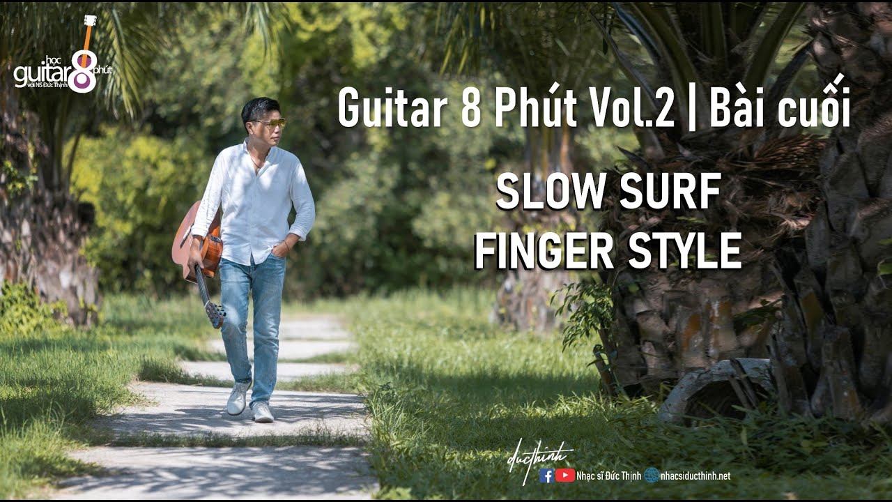 GUITAR 8 PHÚT | BÀI 11 ĐIỆU SLOW SURF FINGER STYLE | SOLO - YouTube