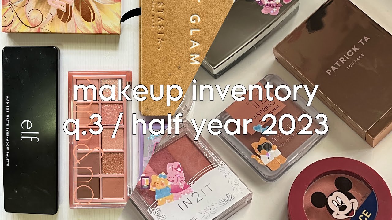 (th) 2023 Makeup Inventory Q.3 / Half-Year Check 🫧 - YouTube