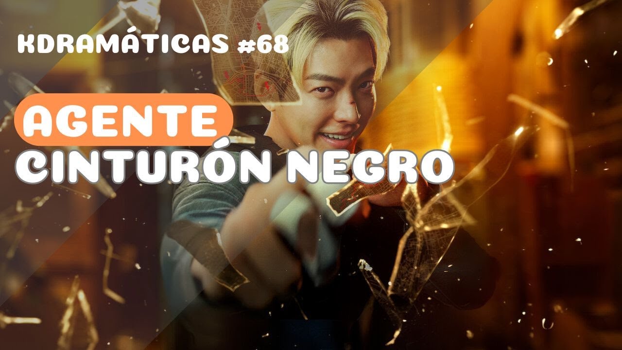 KDRAMÁTICAS #68 - Agente Cinturón Negro | KIM WOO BIN - YouTube