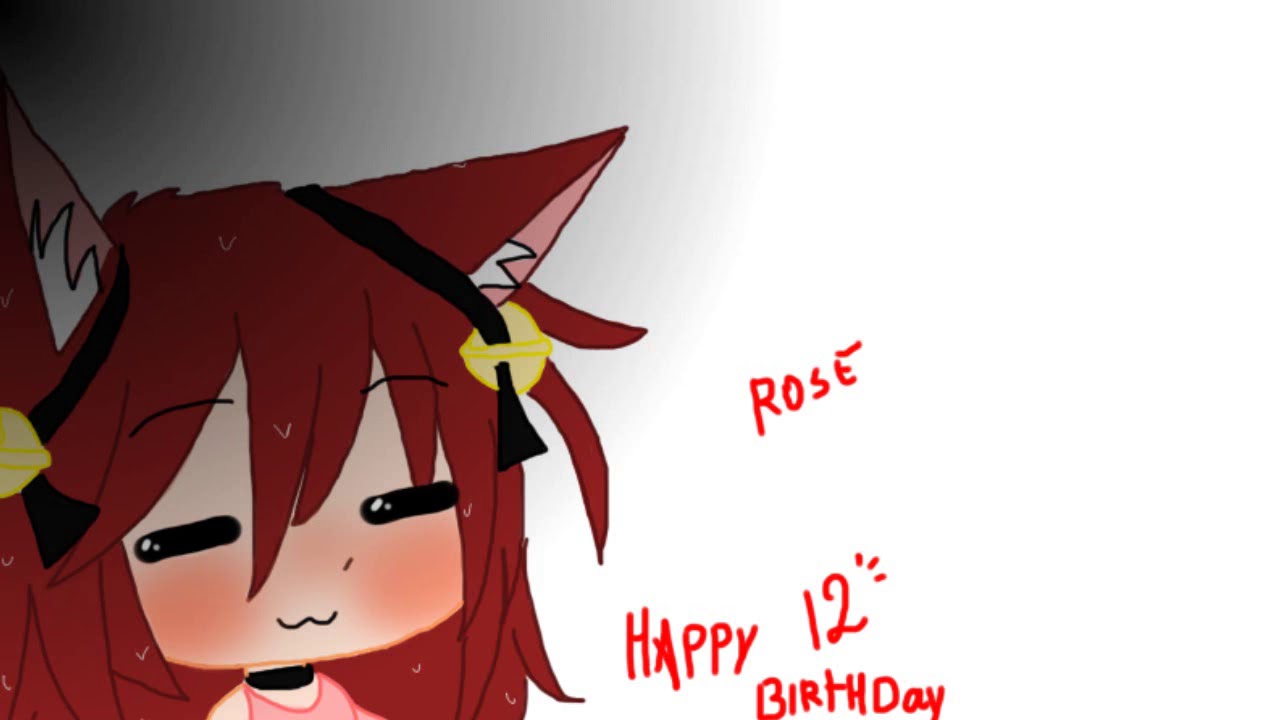 EDIT FOR ROSE AND THE LOVE (MARWA) - HAPPY BIRTHDAY!!! 12 - YouTube