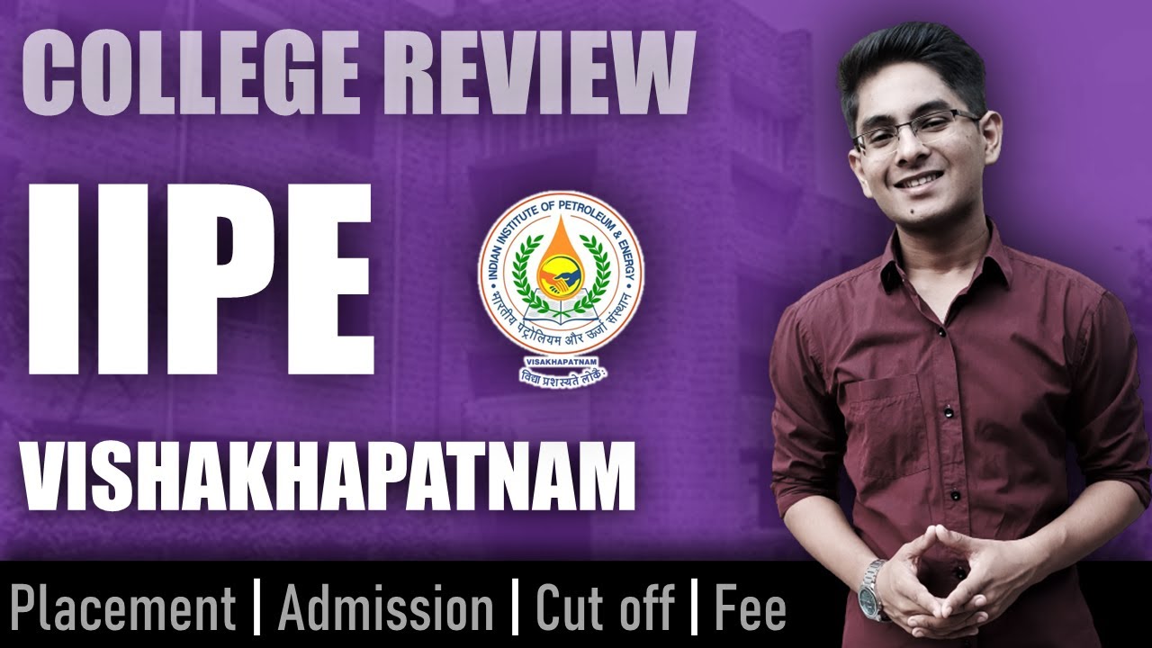 IIPE Visakhapatnam college review | admission, placement, cutoff, fee ...