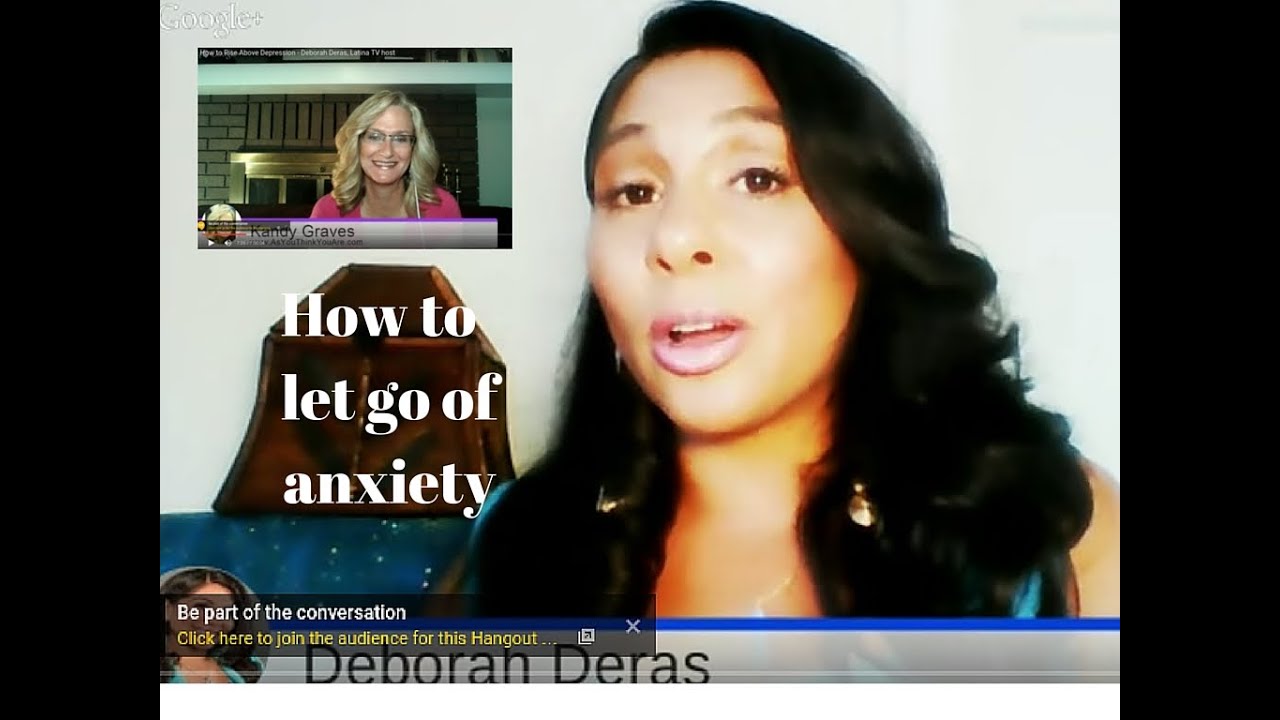 How to Let Go of Anxiety - Deborah Deras, Latina TV host - YouTube