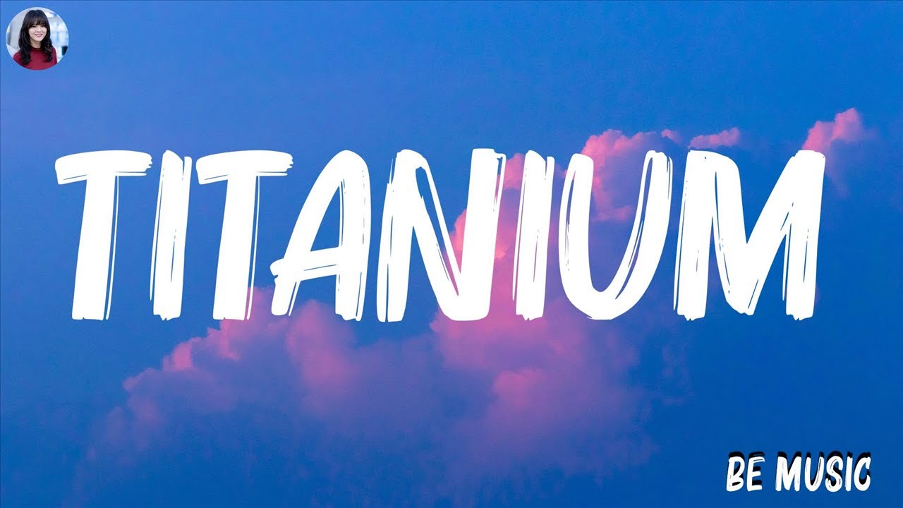 Titanium (Lyrics) - David Guetta ft. Sia, Ed Sheeran, The Weeknd ...