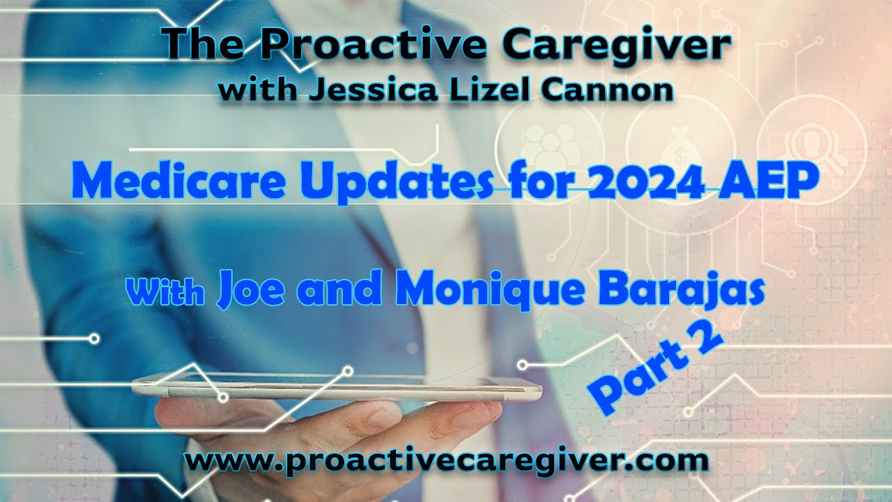 The Proactive Caregiver | Medicare Updates for 2024 AEP Part 2 - YouTube