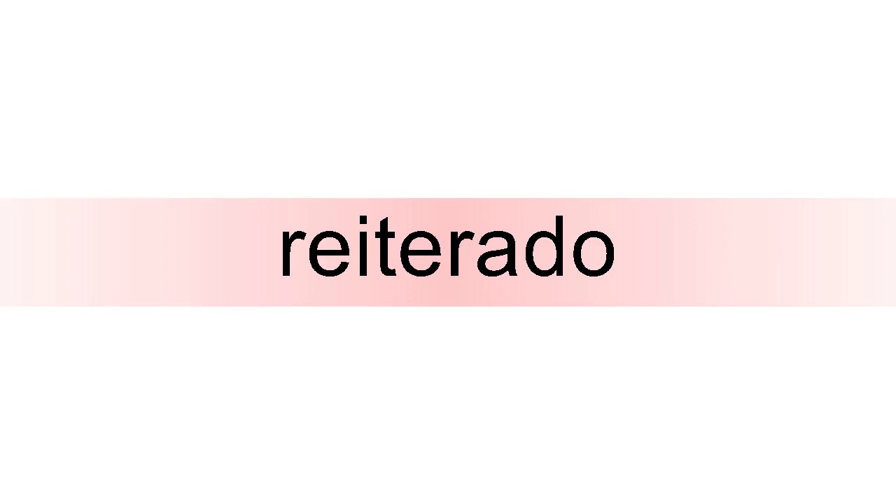 How to pronounce reiterado - YouTube