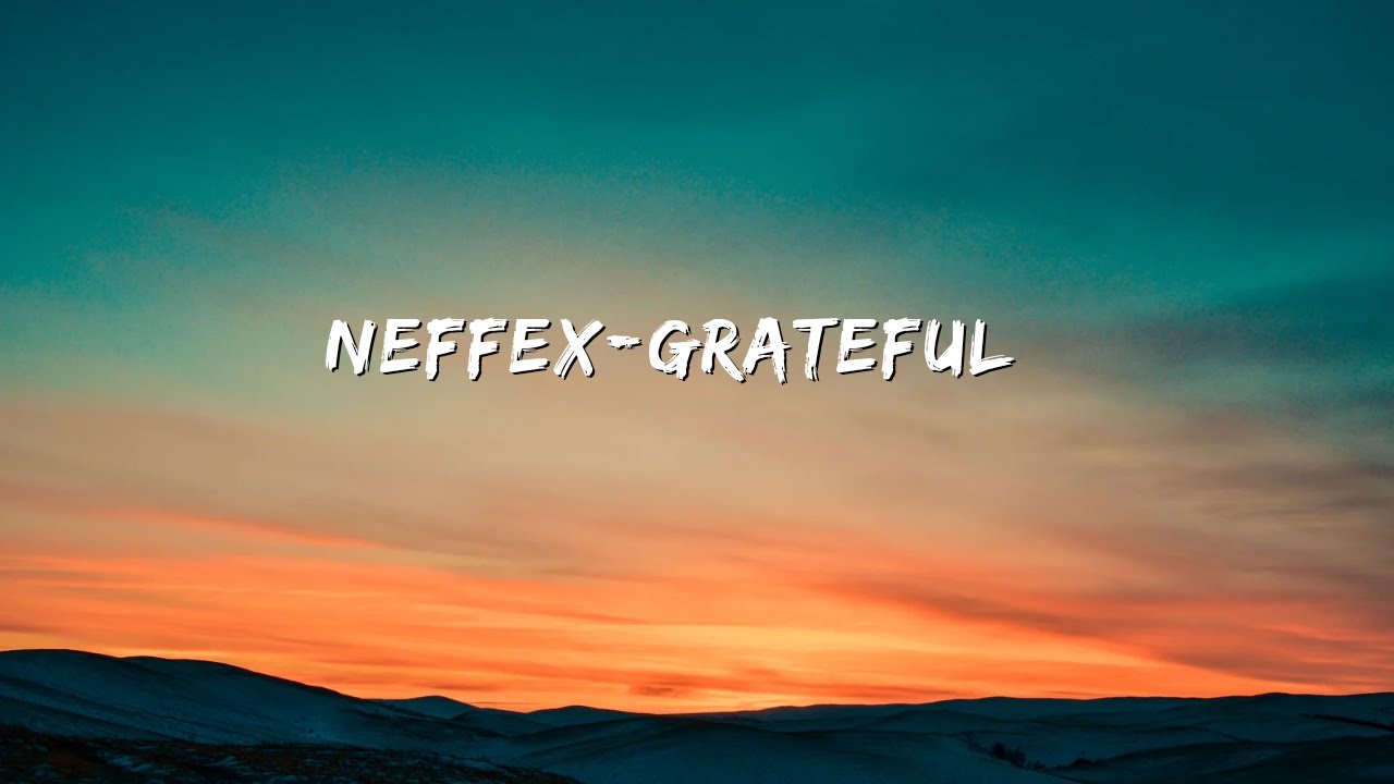 NEFFEX - Grateful (Lyrics) - YouTube