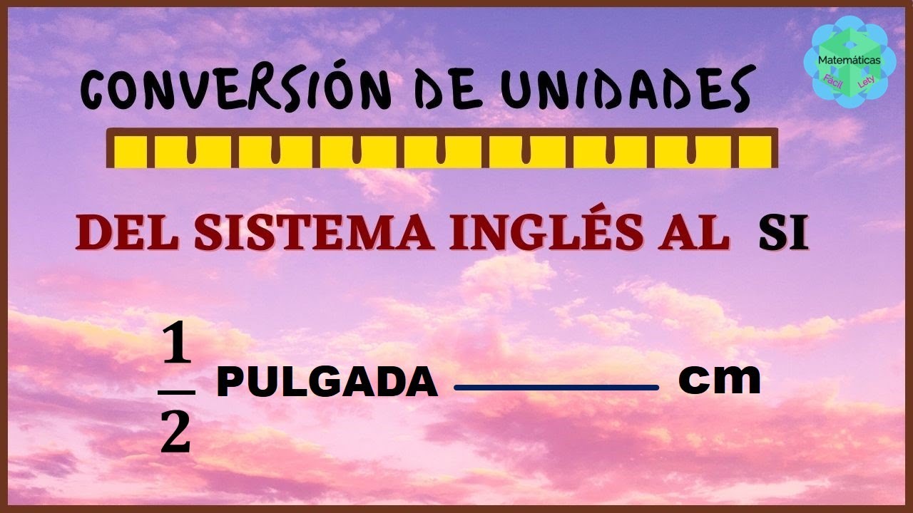 Como Convertir PULGADAS (in) A CENTIMETROS(cm) 💛 DEL SISTEMA INGLÉS AL ...