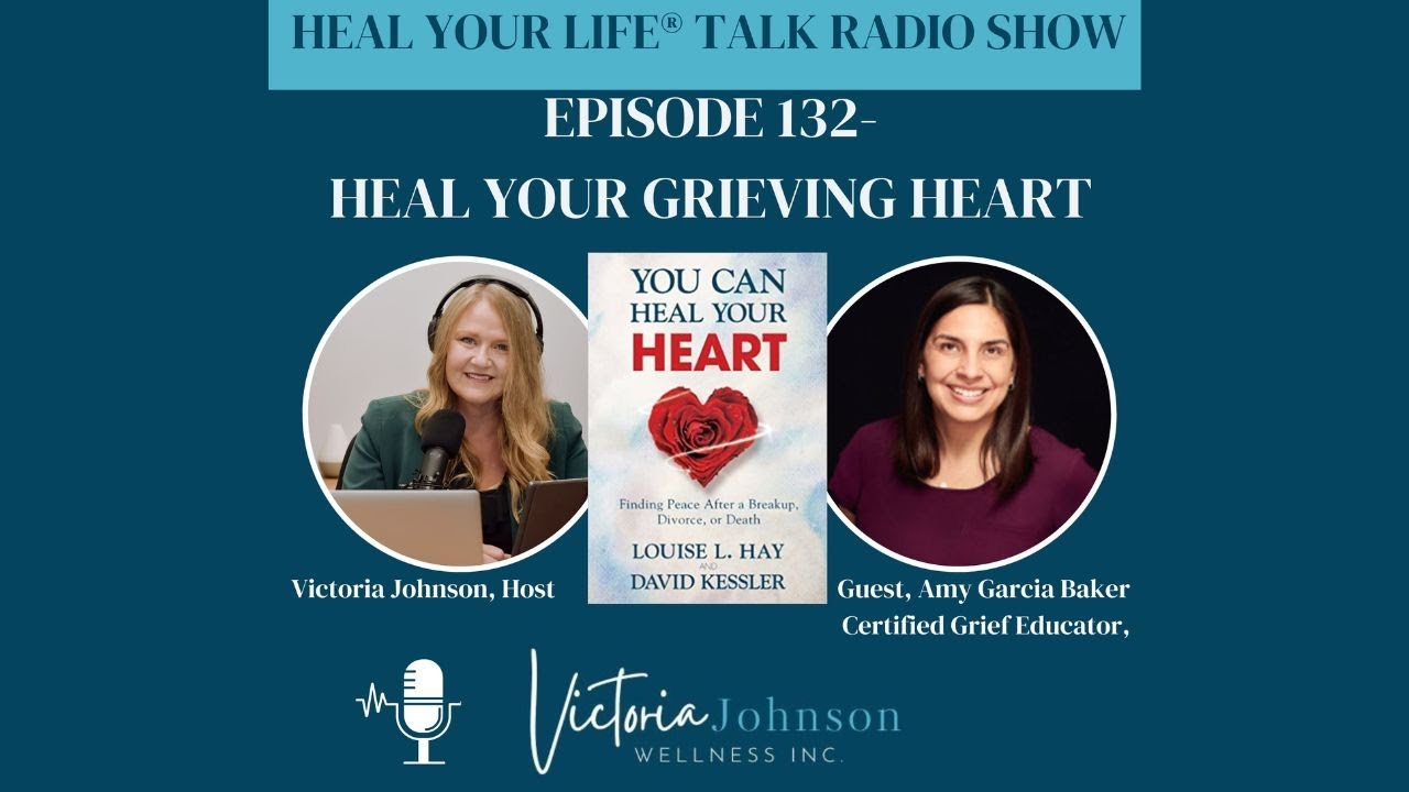 Grieving: How To Heal Your Life After A Loss-Heal Your Life Talk Radio ...