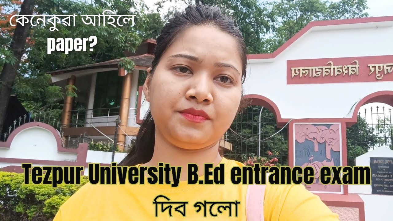 Vlog 66 Tezpur University B ed Entrance Exam vlog-66-tezpur-university-b-ed-entrance-exam