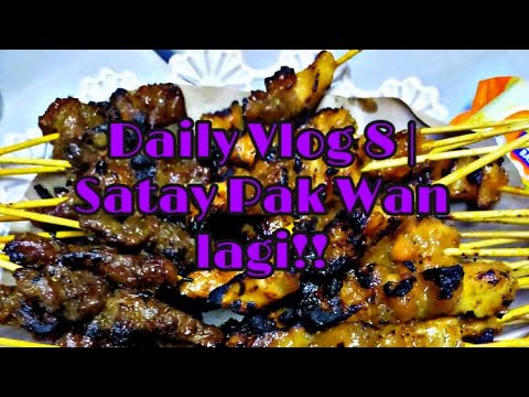 Daily Vlog 8 | Satay Pak Wan Lagi!! - YouTube