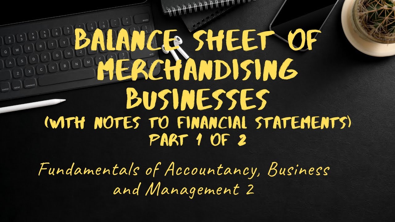 FABM2 Balance Sheet of Merchandising Businesses with Notes Part 1 - YouTube