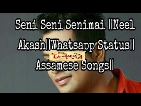 Seni Seni Senimai ||Neel Akash||Whatsapp Status||Assamese Songs||