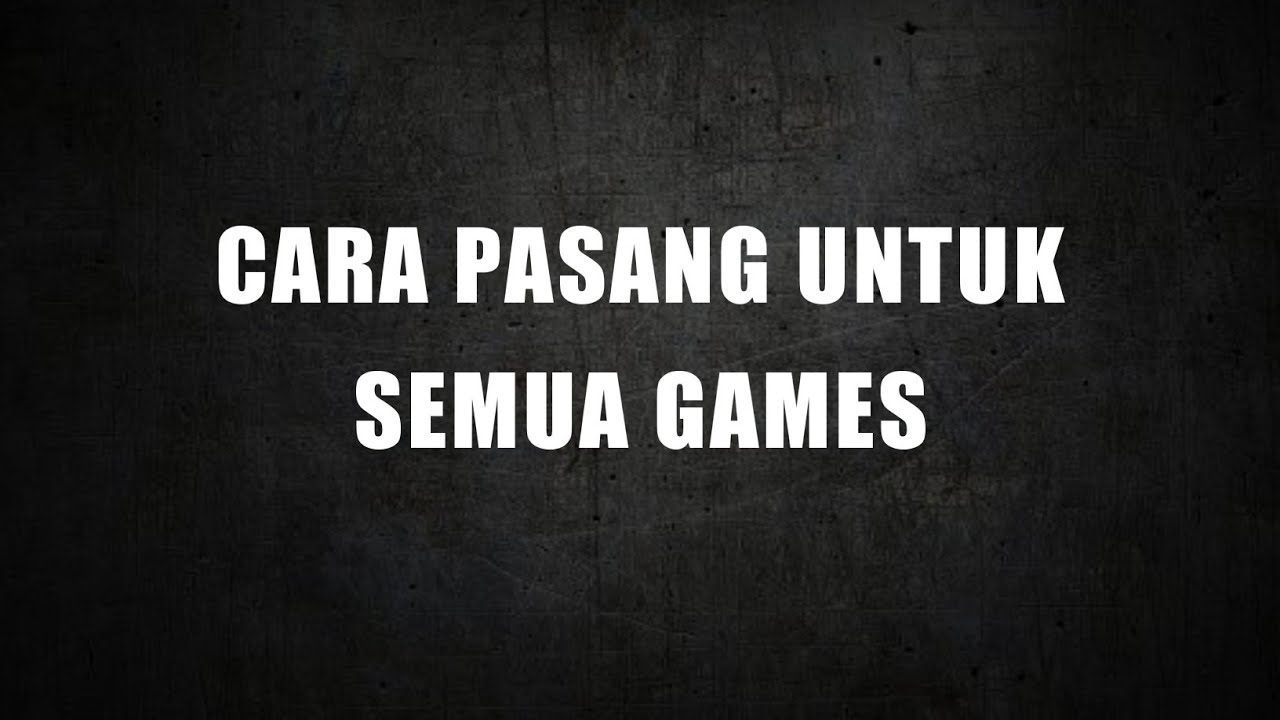 Tutorial Cara Pasang Untuk Semua Game | tutorial how to install for all ...