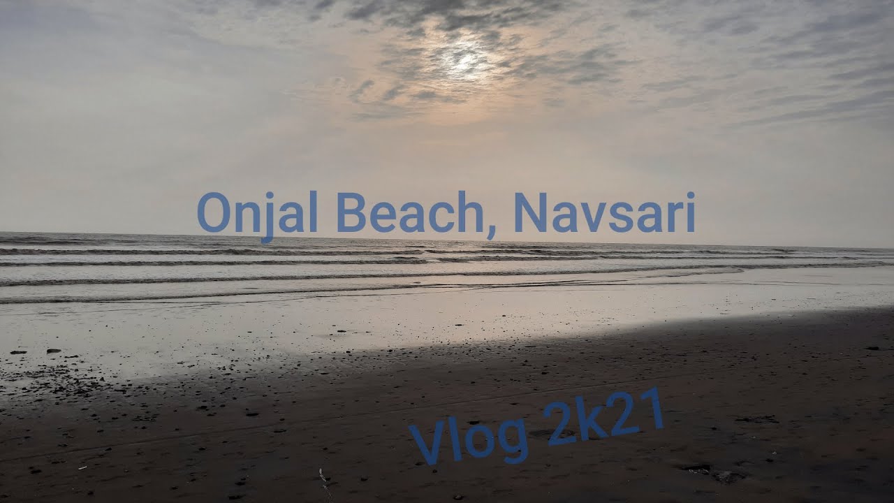 Onjal Beach Navsari || Machivad Onjal Beach || Vlog 2k21 ...