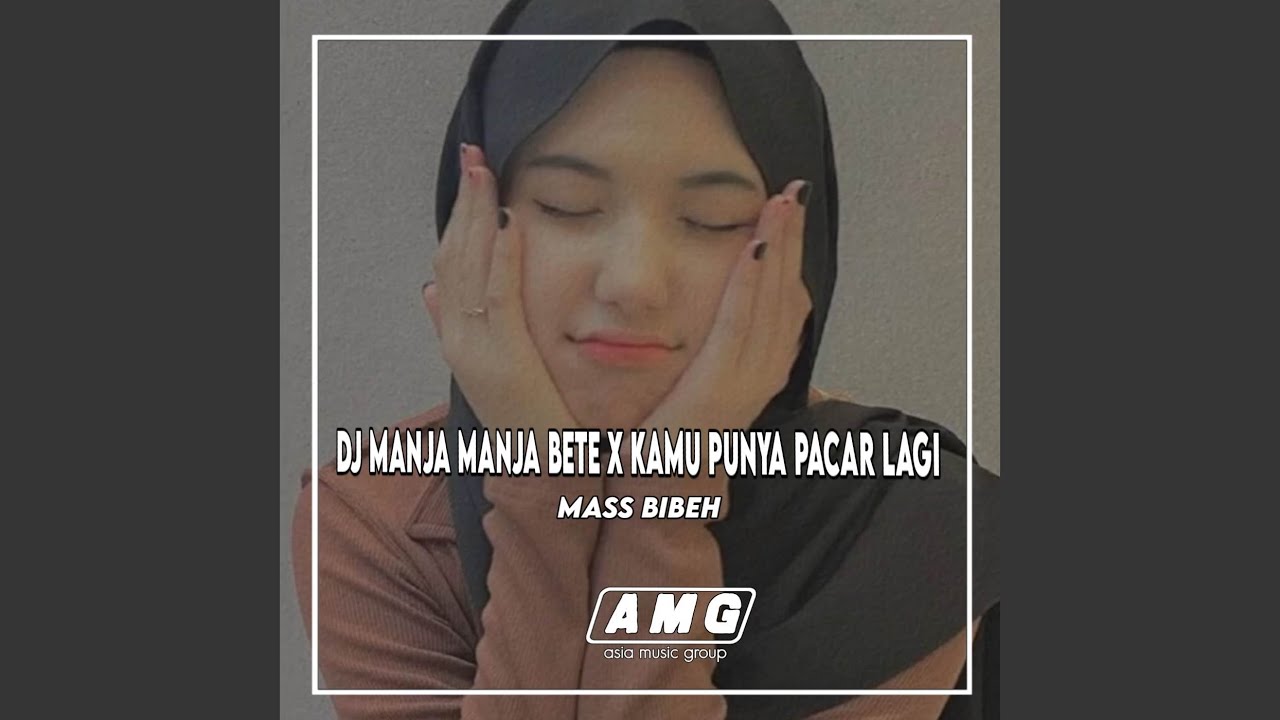DJ MANJA MANJA BETE X KAMU PUNYA PACAR LAGI X EMISILAW - YouTube