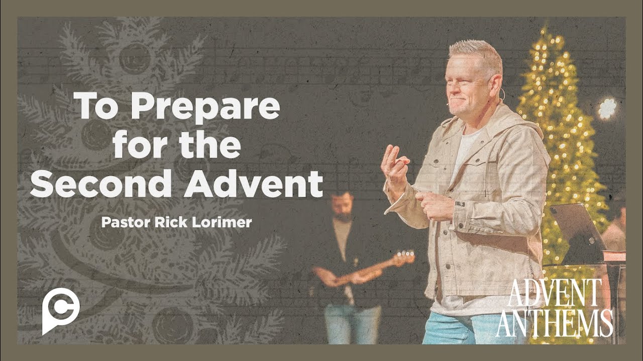 The Second Advent | Pastor Rick Lorimer | ADVENT ANTHEMS - YouTube