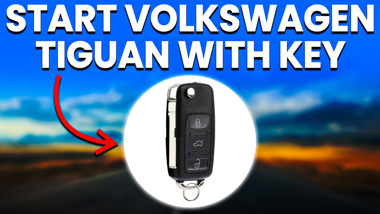 How To Start Your Volkswagen Tiguan With Key (How To Use Key To Start ...