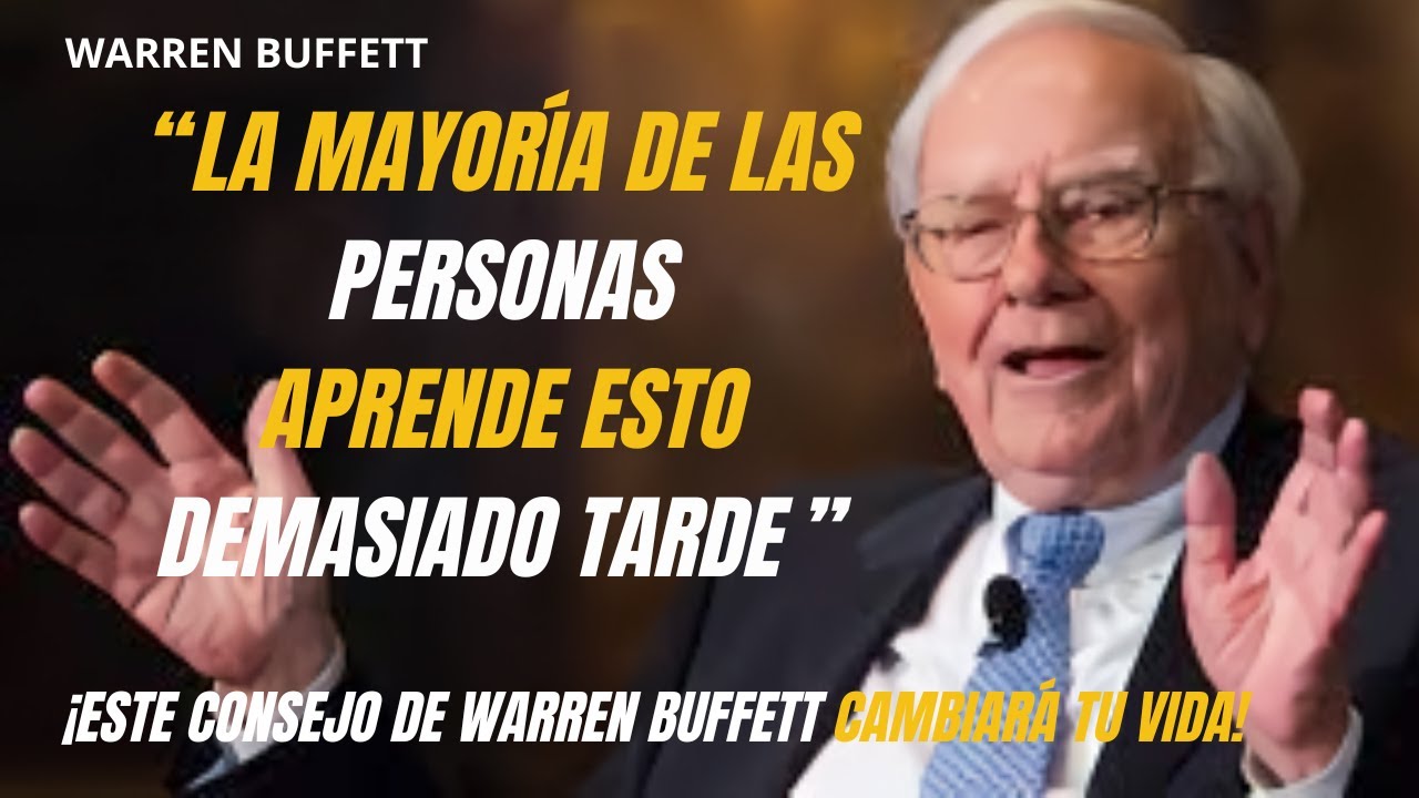 Este CONSEJO de Warren Buffett CAMBIARÁ TU VIDA ¡Apréndelo lo más ...