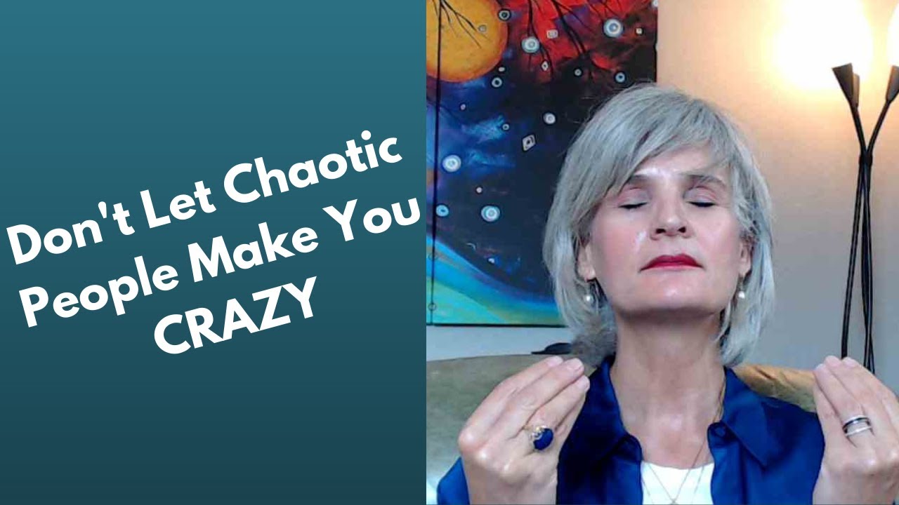 Don't Let Chaotic People Make You Crazy. - YouTube