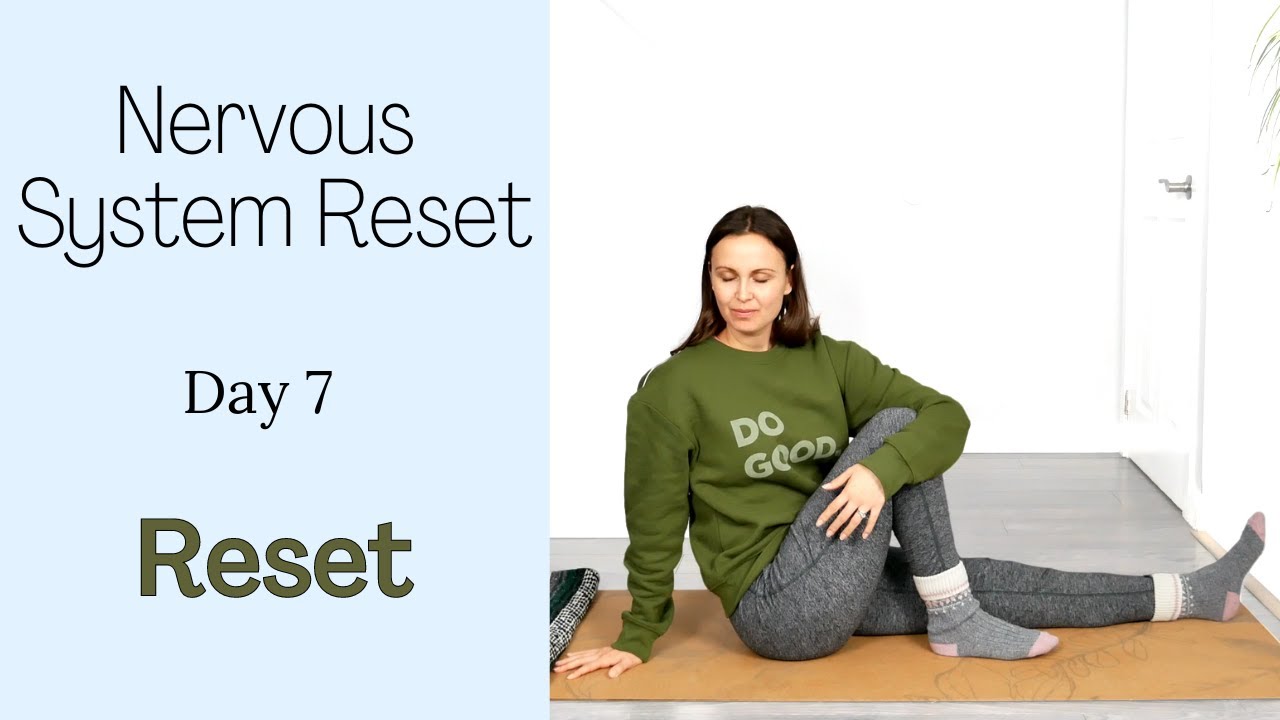 Nervous System Reset - 7 Day Yoga Program | Day 7 - Reset - YouTube