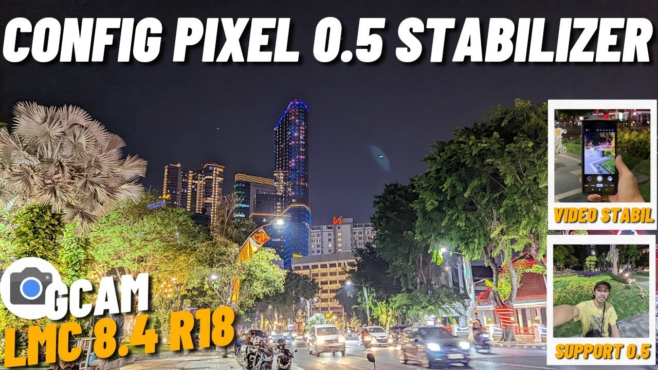 Config Pixel 0.5 Stabilizer ‼️ Gcam Lmc 8.4 r18 Support 0.5 Ultrawide ...