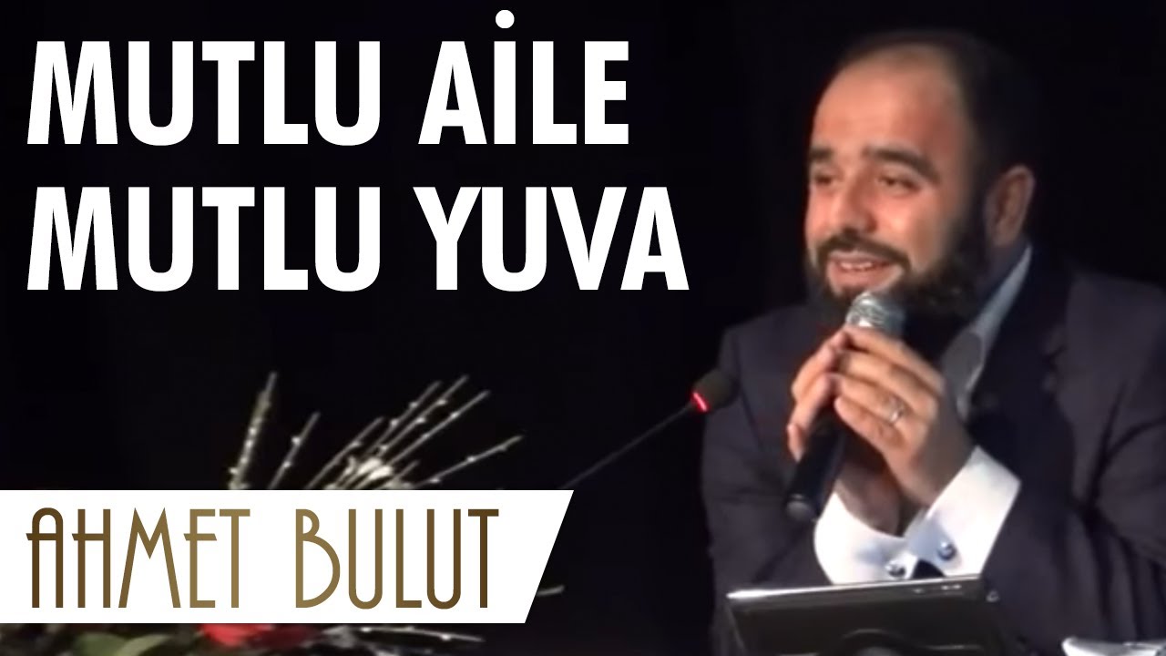 Mutlu Aile Mutlu Yuva | AHMET BULUT - Konferans - YouTube