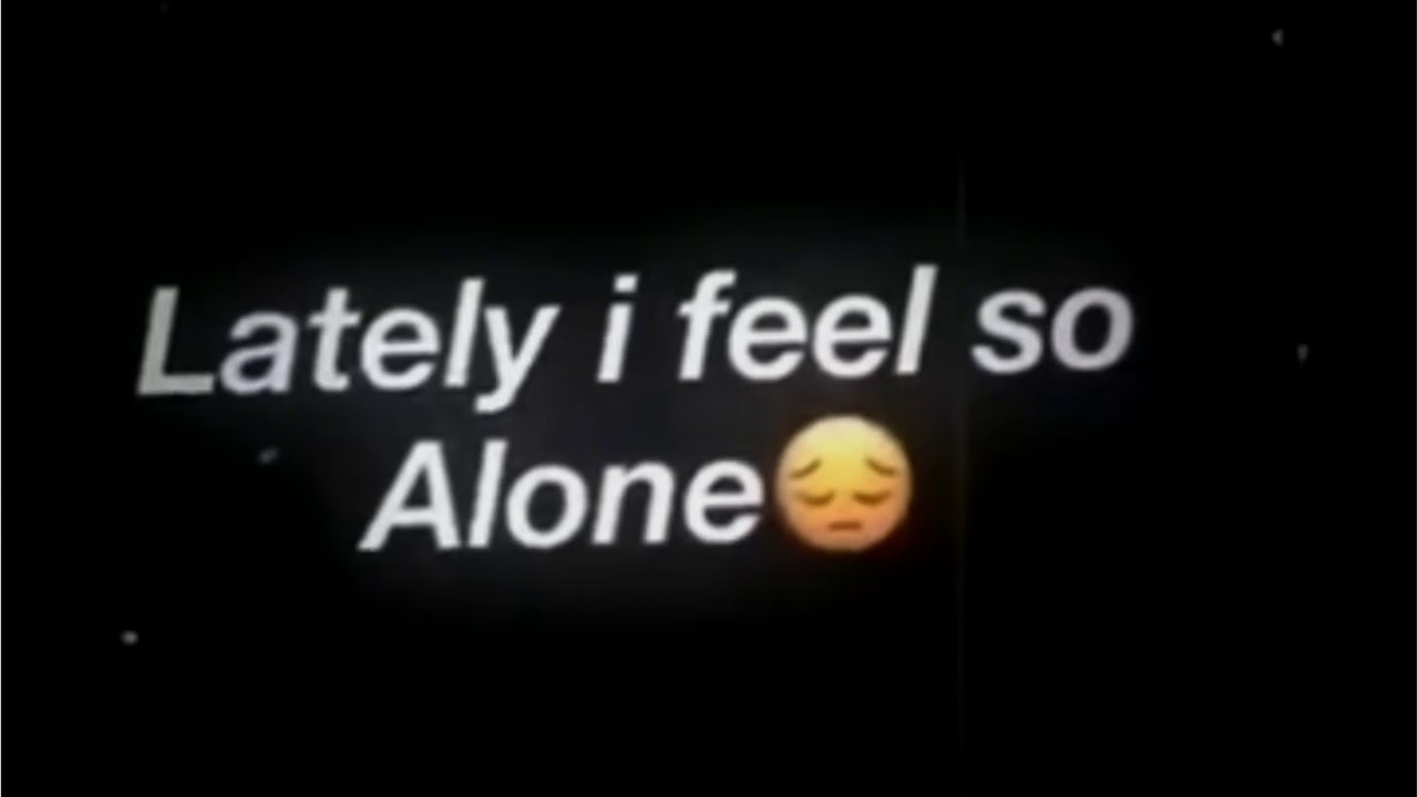 Lately I feel so Alone - YouTube