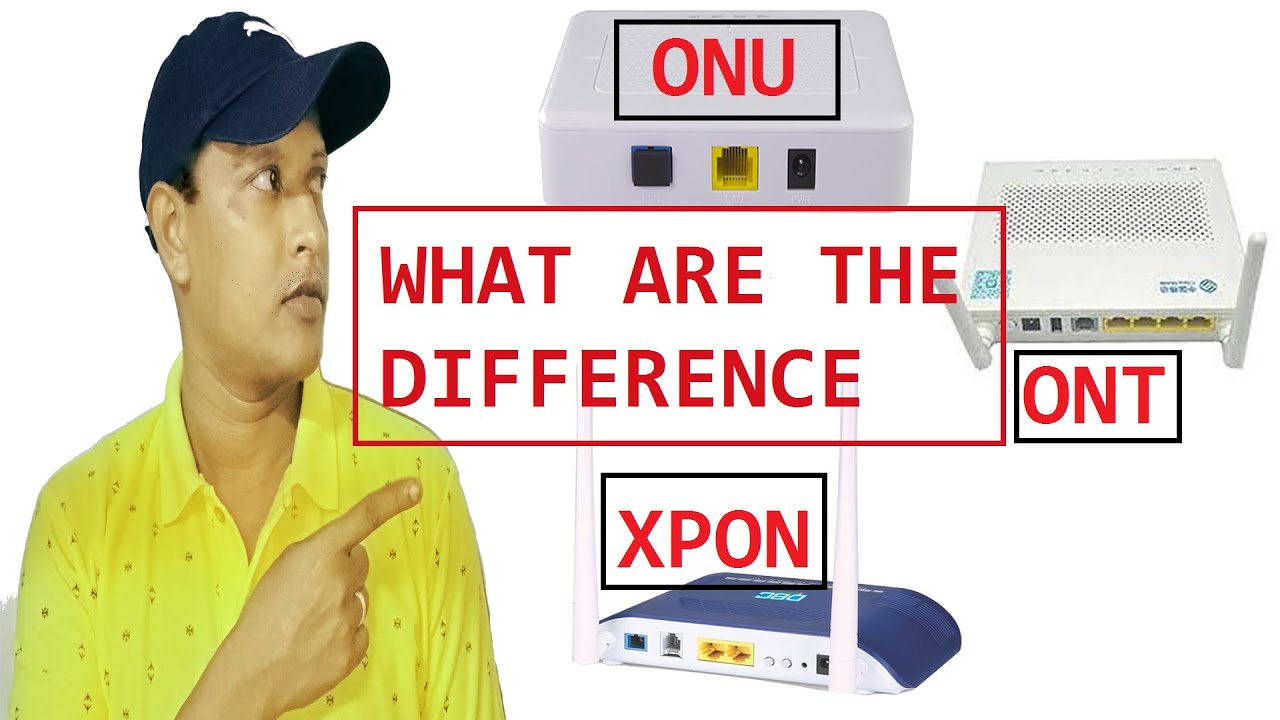 WHAT ARE THE DIFFERENCE BETWEEN ONT ONU AND XPON || EXPLAIN ONU||ONT ...