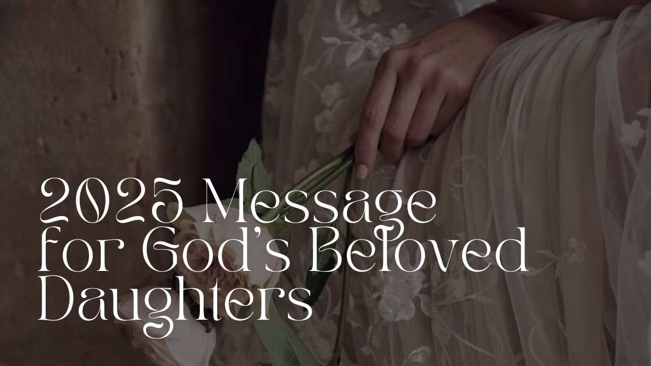 2025 Message for God's Beloved Daughters - YouTube